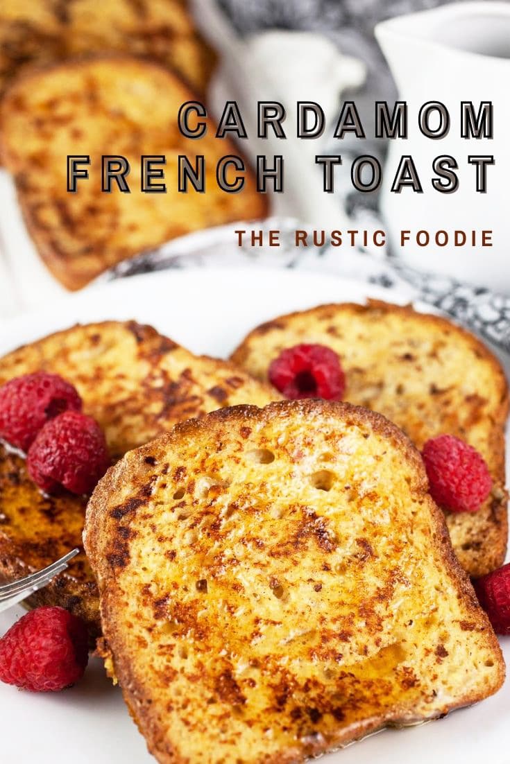 Cardamom French Toast | The Rustic Foodie®